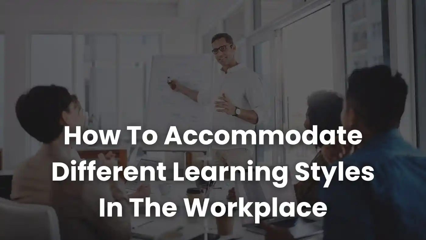 How To Accommodate Different Learning Styles In The Workplace | Coursebox AI